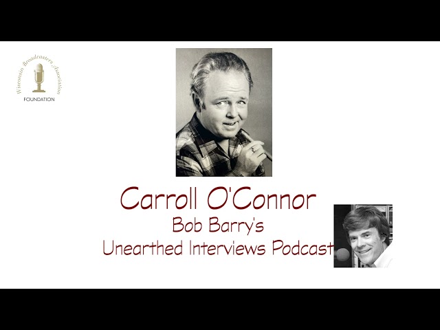 Bob Barry’s Unearthed Interviews Podcast: Carroll O’Connor - Wisconsin ...