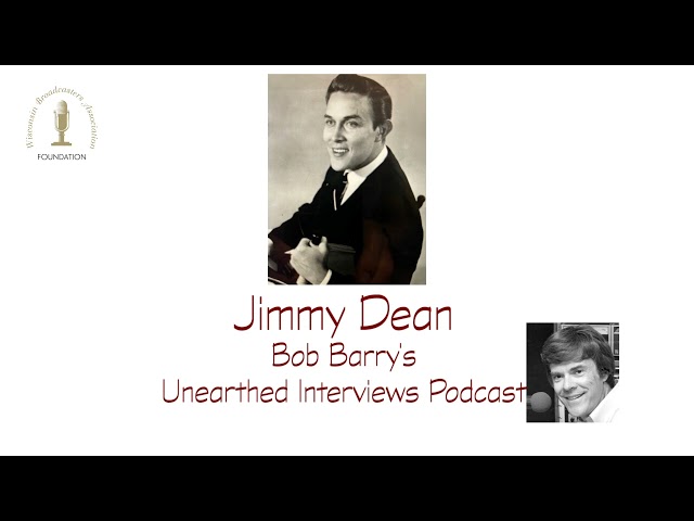 Bob Barry’s Unearthed Interviews Podcast: Jimmy Dean - Wisconsin ...