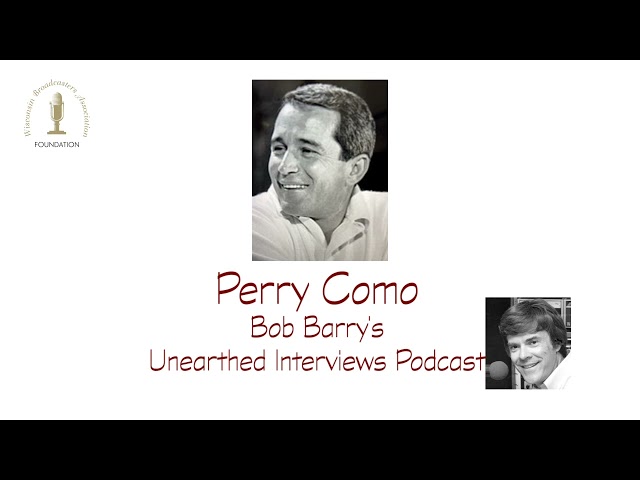 Bob Barry’s Unearthed Interviews Podcast: Perry Como - Wisconsin ...