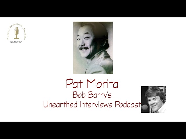 Bob Barry’s Unearthed Interviews Podcast: Pat Morita - Wisconsin ...