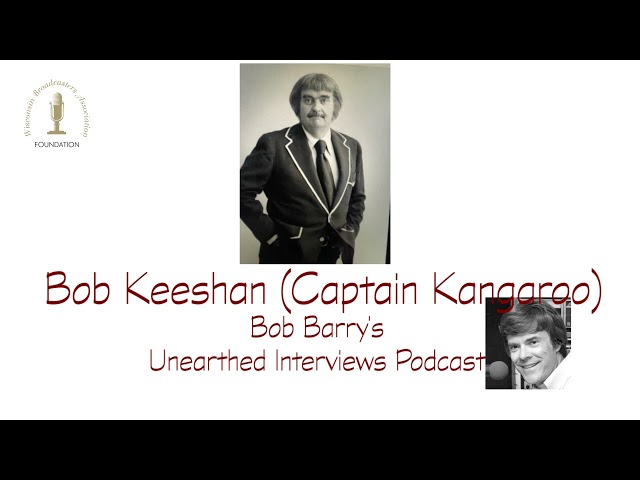 Bob Barry’s Unearthed Interviews Podcast: Bob Keeshan (Captain Kangaroo ...