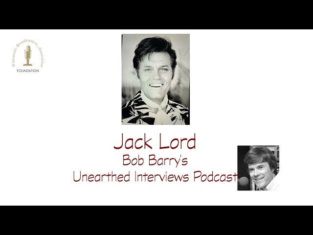 Bob Barry’s Unearthed Interviews Podcast: Jack Lord - Wisconsin ...