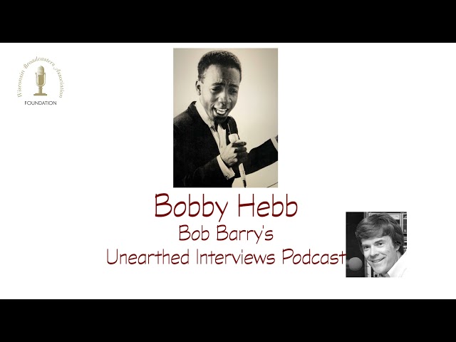 Bob Barry’s Unearthed Interviews Podcast: Bobby Hebb - Wisconsin ...