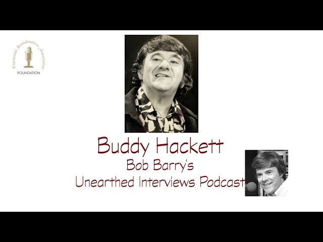 Bob Barry’s Unearthed Interviews Podcast: Buddy Hackett - Wisconsin ...