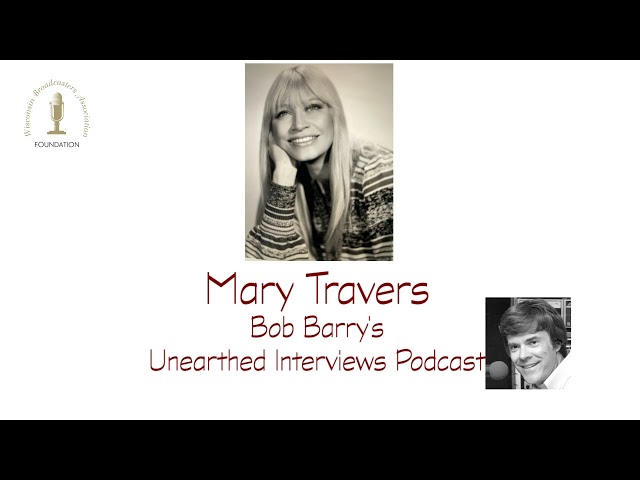 Bob Barry’s Unearthed Interviews Podcast: Mary Travers - Wisconsin ...