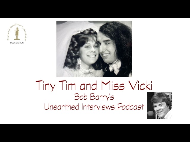 Bob Barry’s Unearthed Interviews Podcast: Tiny Tim and Miss Vicki ...