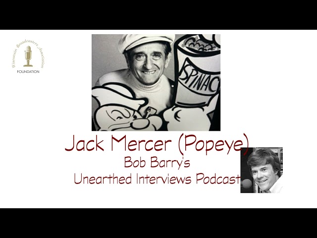 Bob Barry’s Unearthed Interviews Podcast: Jack Mercer (Popeye) - Wisconsin Broadcasting Museum