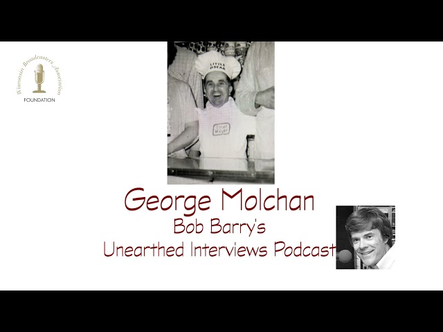 Bob Barry’s Unearthed Interviews Podcast: George Molchan - Wisconsin ...