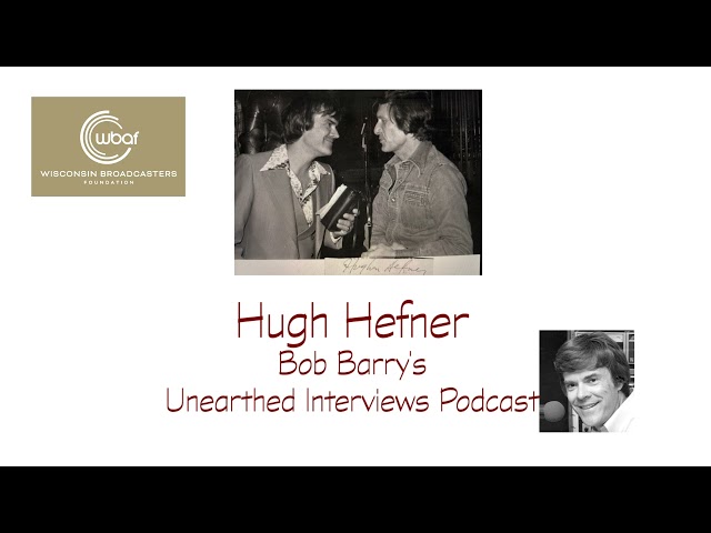Bob Barry’s Unearthed Interviews Podcast: Hugh Hefner - Wisconsin ...