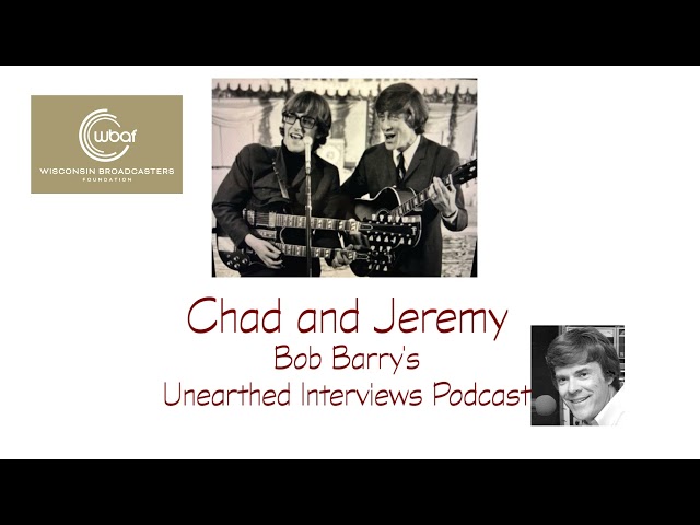 Bob Barry’s Unearthed Interviews Podcast: Chad and Jeremy - Wisconsin ...