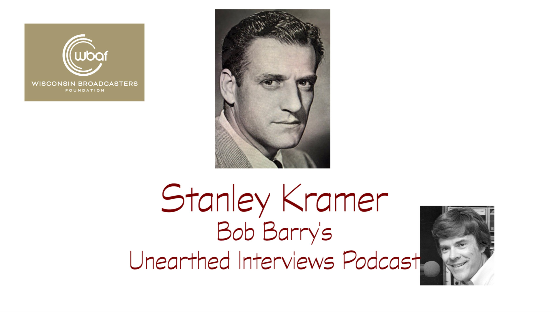 Bob Barry’s Unearthed Interviews Podcast: Stanley Kramer - Wisconsin ...